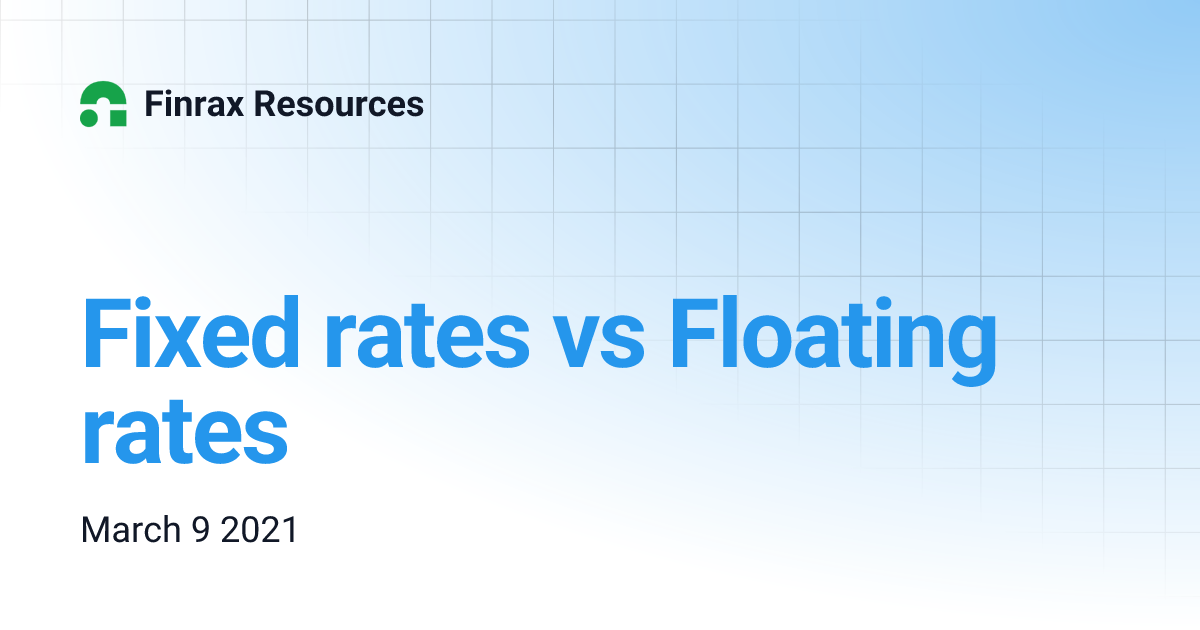 Fixed rates vs Floating rates | Finrax Resources