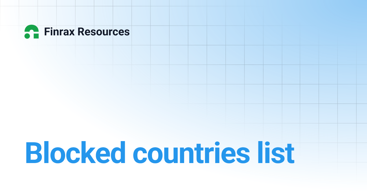 Blocked countries list | Finrax Resources